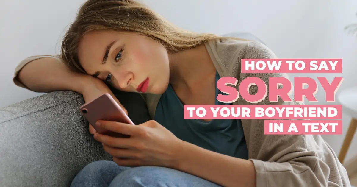 How To Say Sorry To Your Boyfriend In A Text 