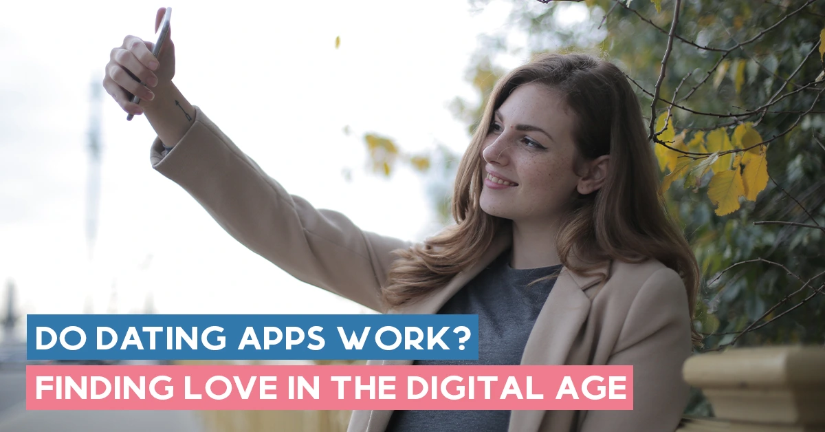 Do Dating Apps Work? Finding Love in the Digital Age