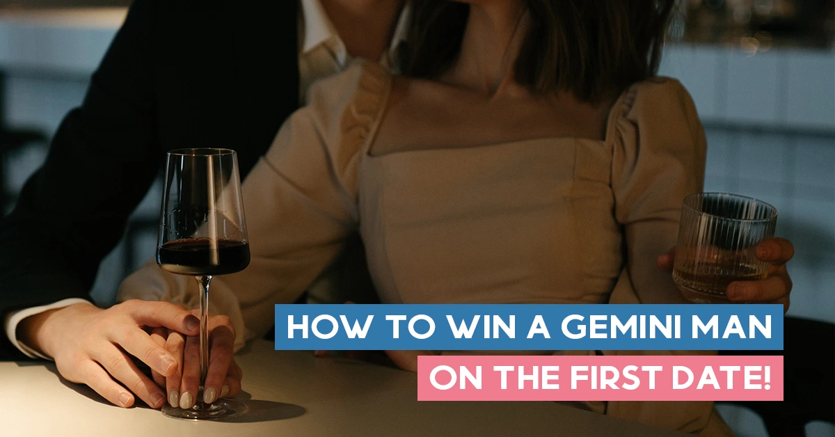 How to Win a Gemini Man on the First Date! 8 First-Date Hacks