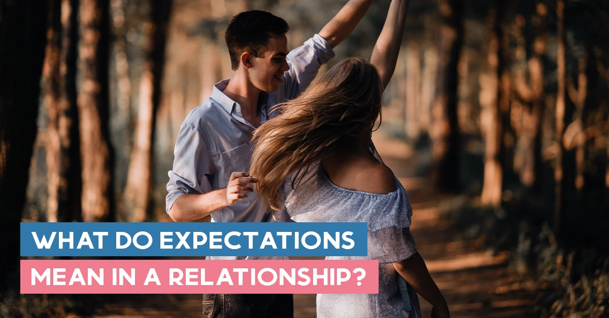 What Do Expectations Mean in a Relationship?