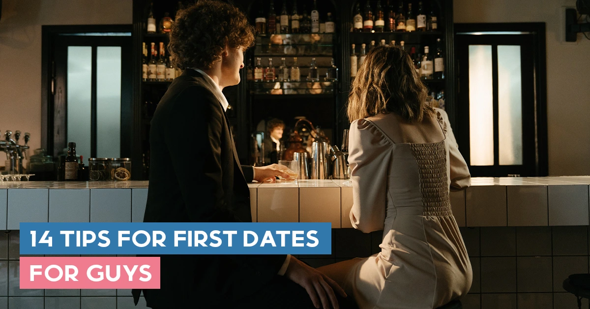 14 Tips for First Dates for Guys: Avoiding First Date Disasters