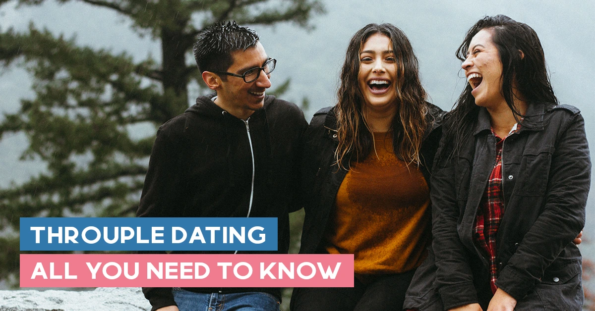 Throuple Dating - All You Need to Know Throuple Dating - All You Need to Know